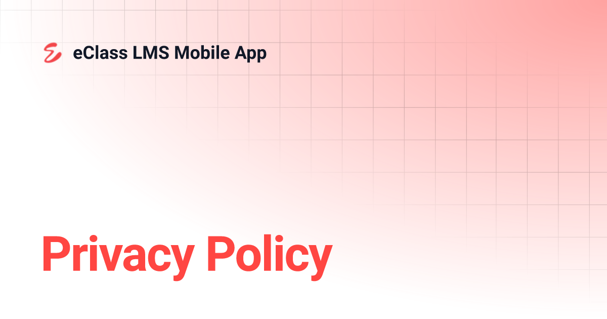 Privacy Policy | eClass LMS Mobile App Privacy Policy | eClass LMS Mobile App
